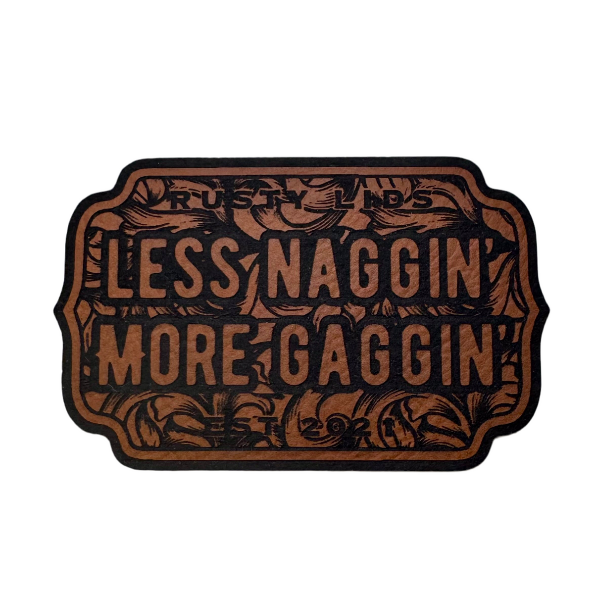 Less Naggin’ More Gaggin’ Patch - leather – Rusty Lids
