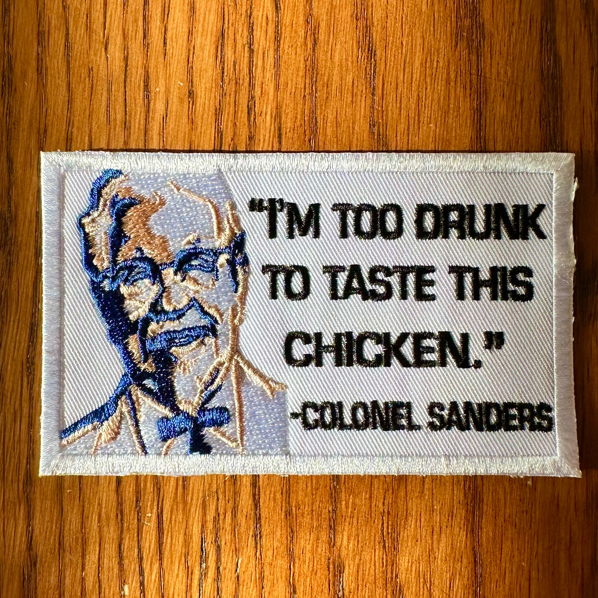 I’m Too Drunk To Taste This Chicken Colonel Sanders Patch - White Back – Rusty Lids