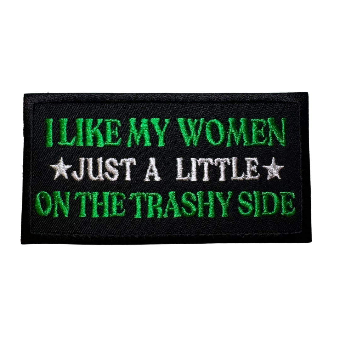 I Like My Women Just a Little On The Trashy Side Patch – Rusty Lids
