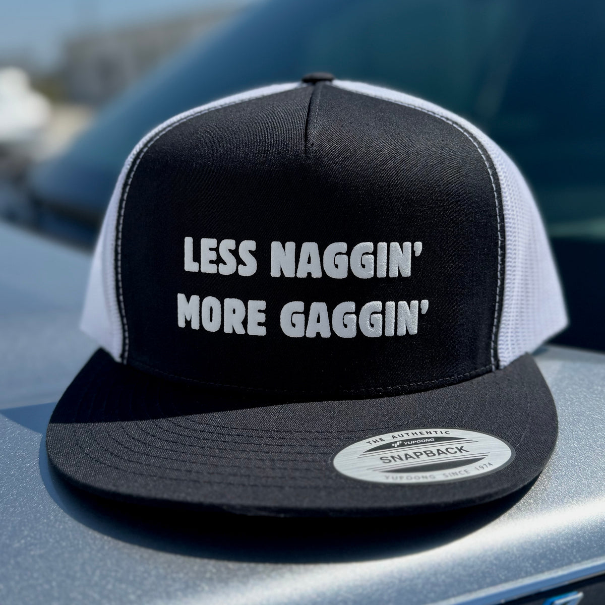 QUICK ORDER Less Naggin’ More Gaggin’ Hat - Blk/ Wh 6006 | DTF Puff pr ...