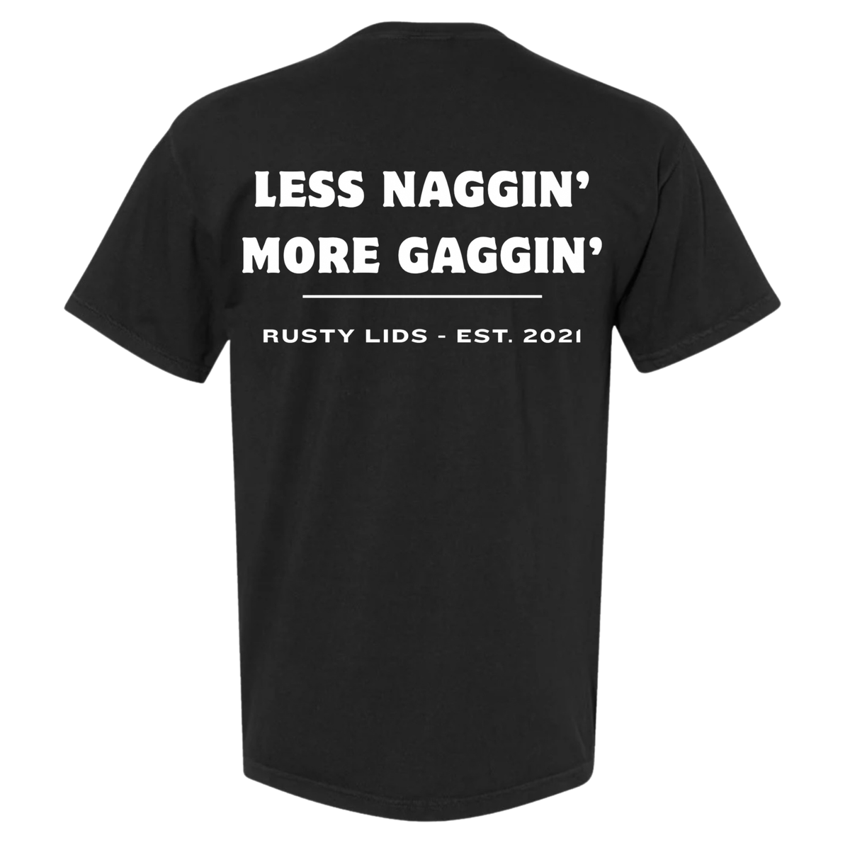 Comfort Colors Less Naggin’ More Gaggin’ Pocket Tee - Black – Rusty Lids