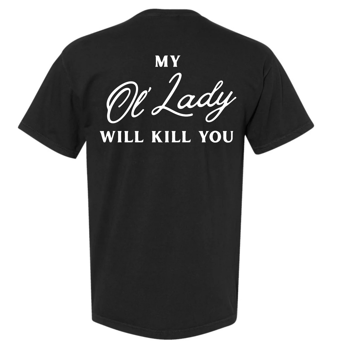 Comfort Colors My Ol’ Lady will k*ll you pocket tee - black shirt/ whi ...