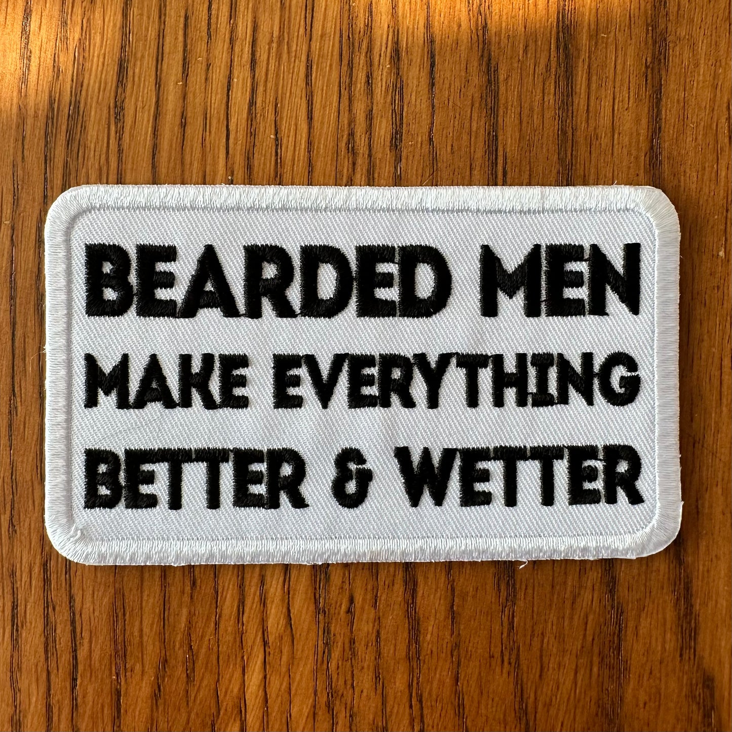 Bearded Men Make Everything Better & Wetter Patch - White Background ...