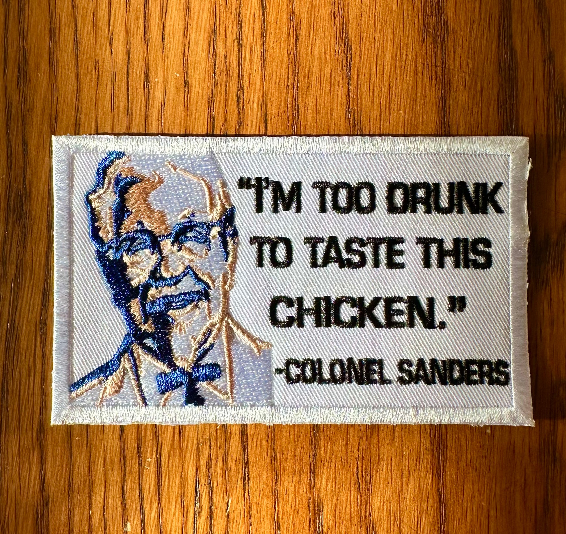 I’m Too Drunk To Taste This Chicken Colonel Sanders Patch - White Back ...