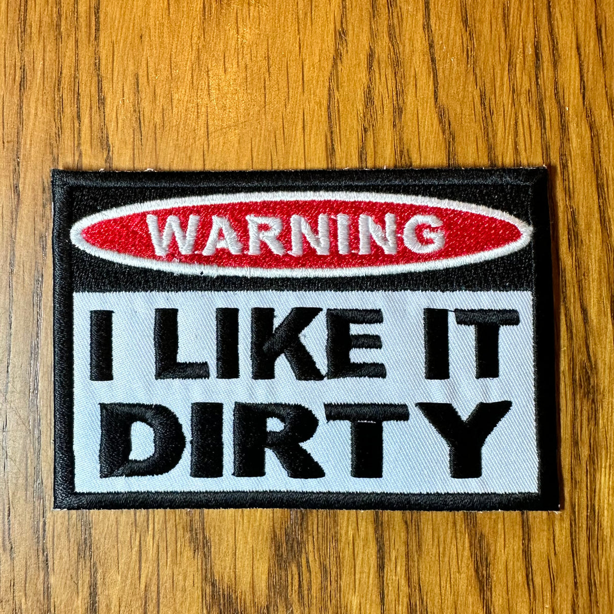Warning I Like It Dirty Patch – Rusty Lids