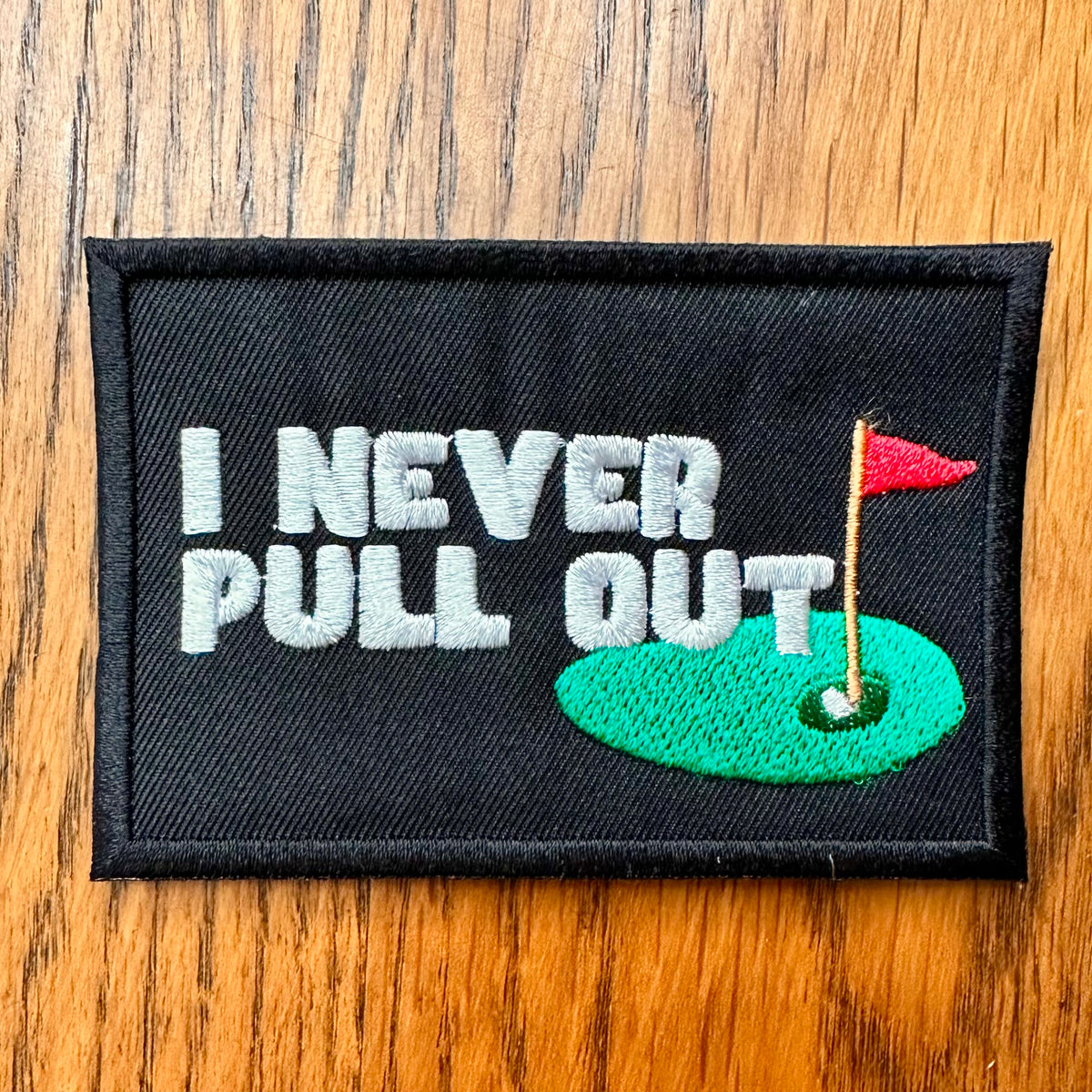 I Never Pull Out Golf Patch – Rusty Lids