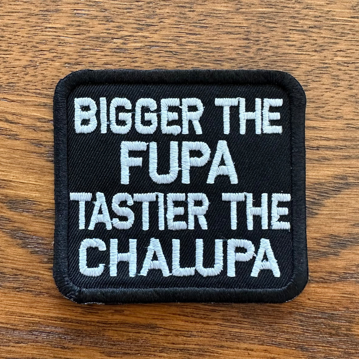 Bigger The Fupa Tastier The Chalupa Patch - Black/ White – Rusty Lids